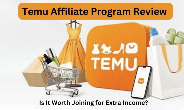 Temu Affiliate Program Review 2024: Is It Worth Joining for Extra Income?