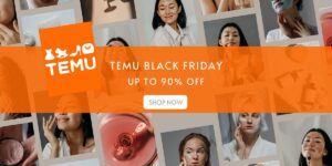 Temu Black Friday Sale 2024: Free Gifts and Money-Saving Deals
