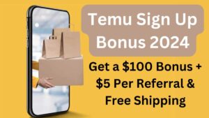 Temu Sign Up Bonus 2024: Get a $100 Bonus + $5 Per Referral & Free Shipping