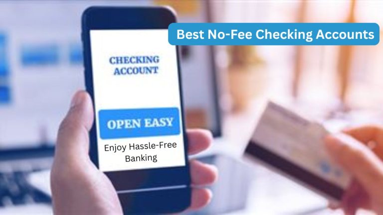 5 Best No-Fee Checking Accounts Of 2025: Enjoy Hassle-Free Banking