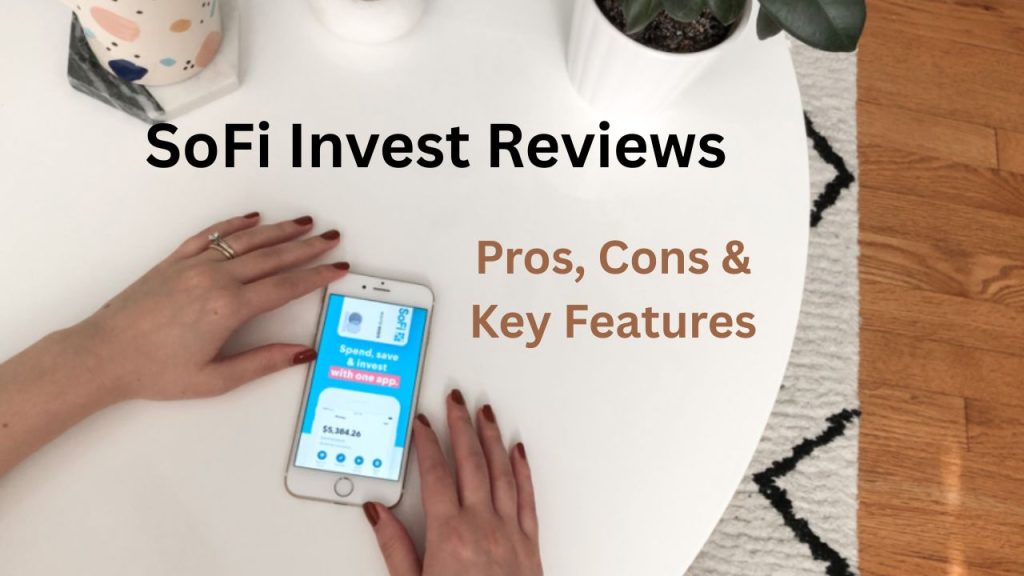 Latest SoFi Invest Reviews 2025: Pros, Cons & Key Features